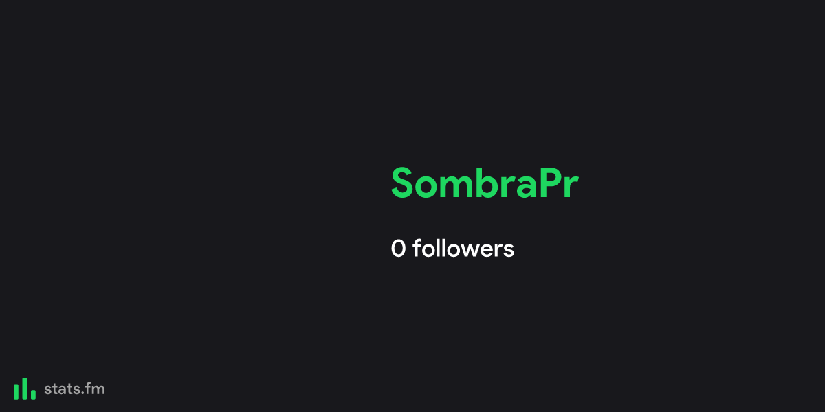 SombraPr music, stats and more | stats.fm