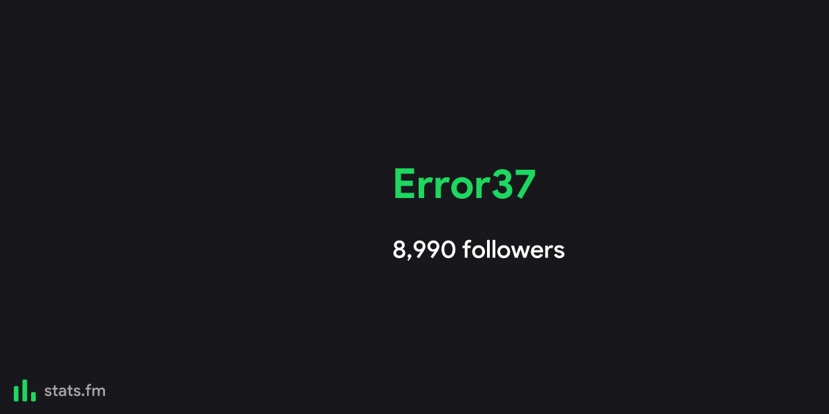 Error37 music, stats and more | stats.fm