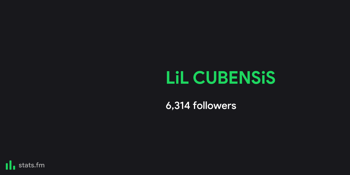LiL CUBENSiS music, stats and more | stats.fm