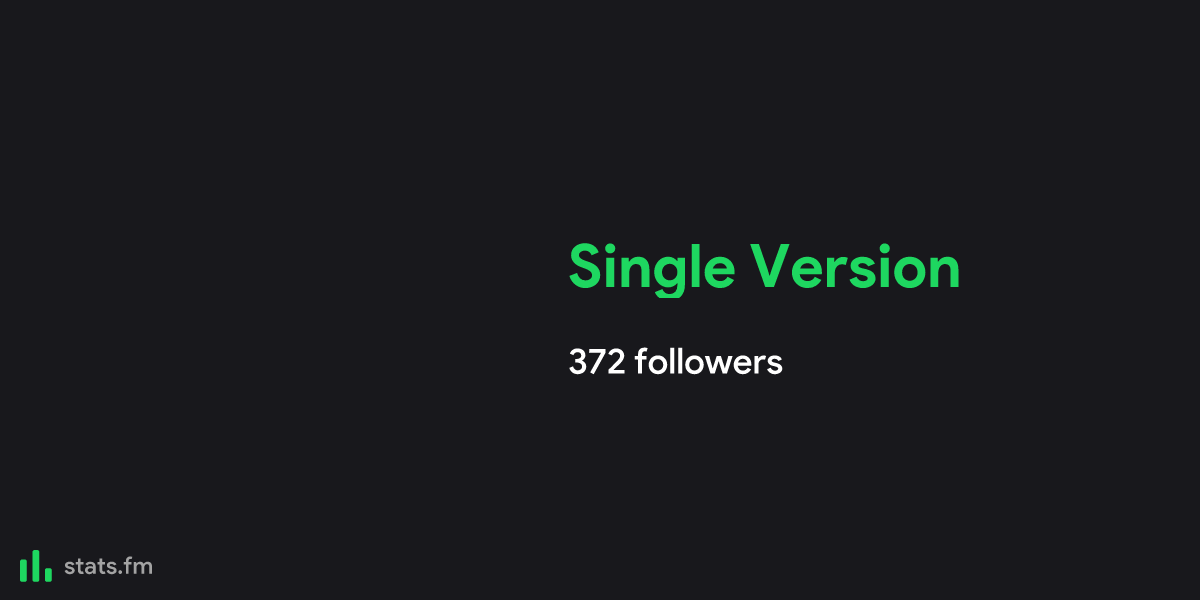 Single Version music, stats and more | stats.fm