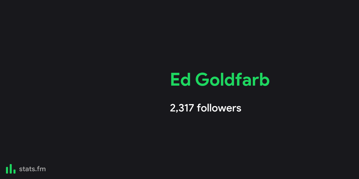 Ed Goldfarb music, stats and more | stats.fm