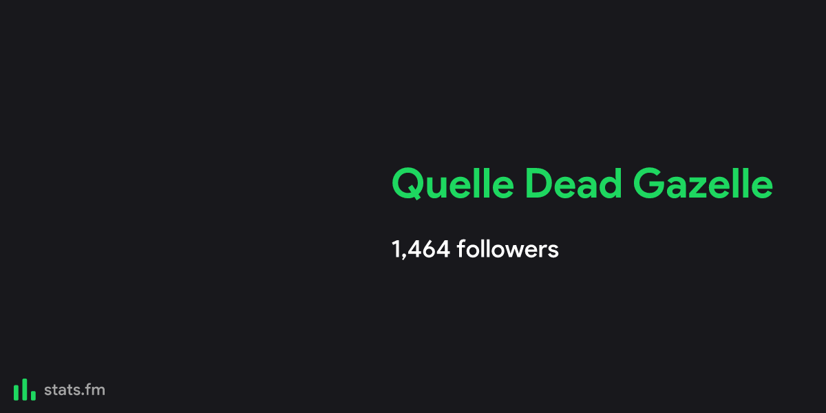 Quelle Dead Gazelle music, stats and more | stats.fm