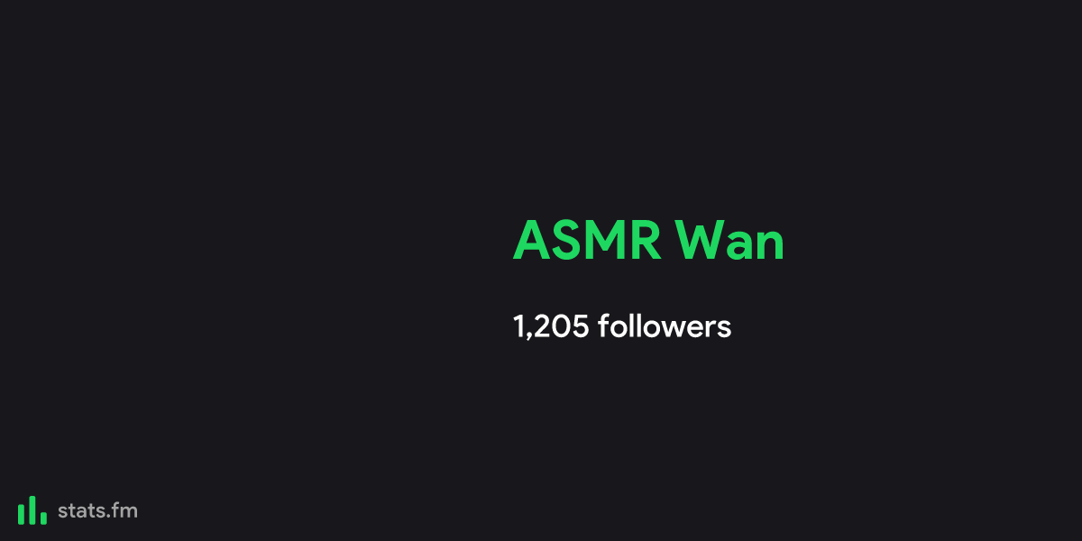 ASMR Wan music, stats and more | stats.fm
