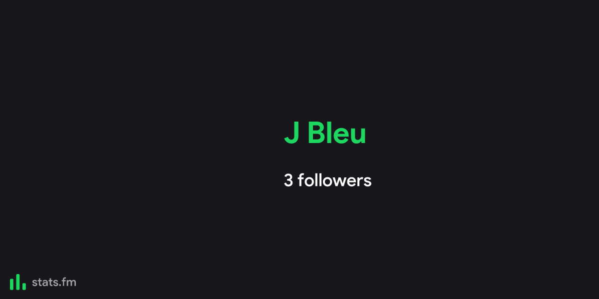 J Bleu music, stats and more | stats.fm