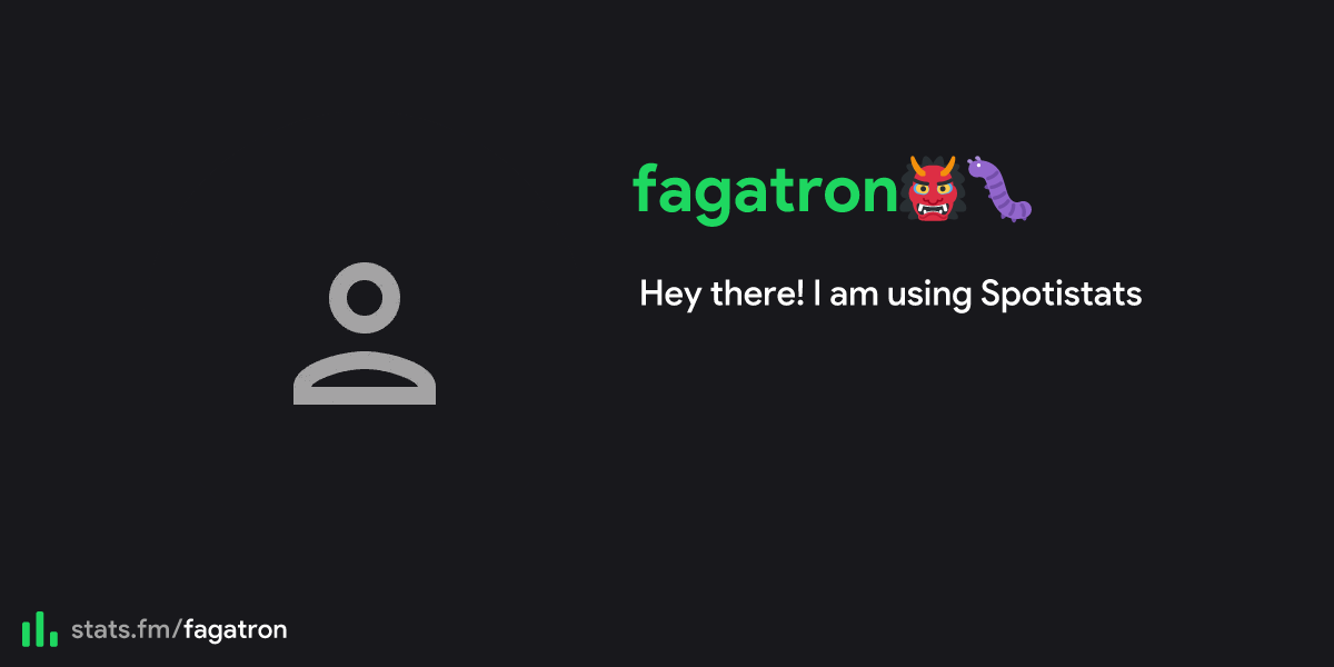 fagatron👹🐛's stats, streams and more | stats.fm